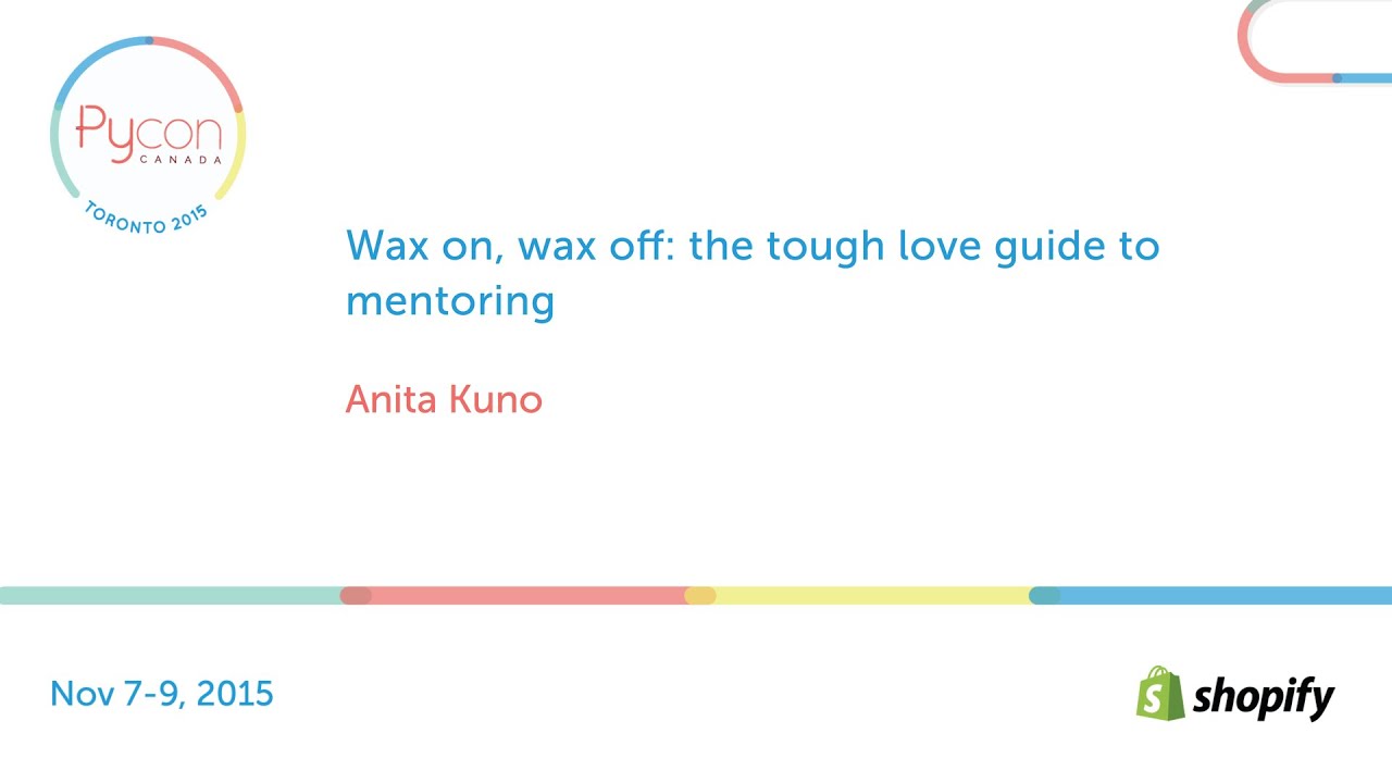 Wax on, wax off: the tough love guide to mentoring (Anita Kuno)
