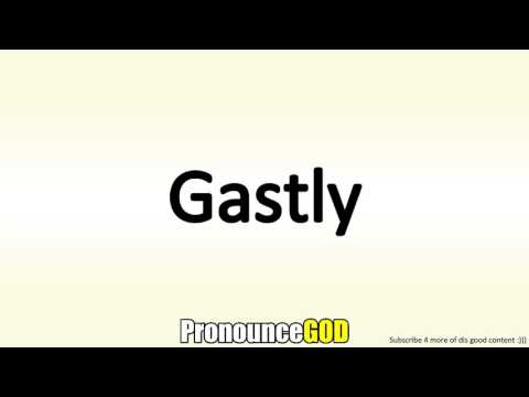 How To Pronounce Gastly