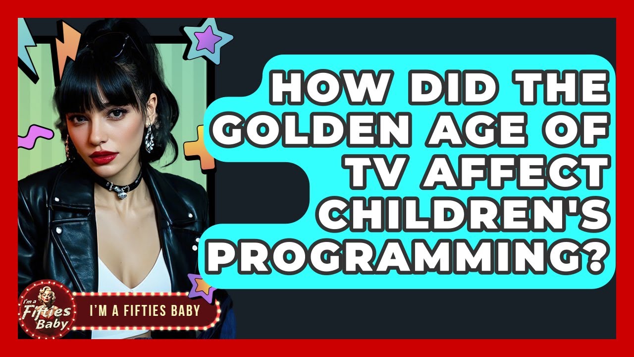 How Did The Golden Age Of TV Affect Children's Programming? - Im a 50s Baby