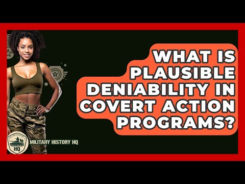 What Is Plausible Deniability In Covert Action Programs? - Military History HQ
