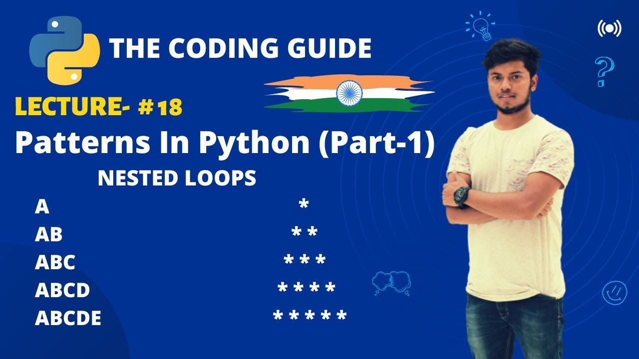 Lecture- #18 | Patterns In Python | Nested Loops | Python Tutorials For Beginners