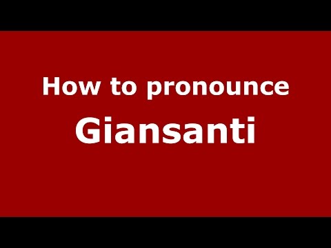 How to pronounce Giansanti (Italian/Italy) - PronounceNames.com
