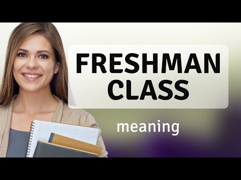 Freshman class — what is FRESHMAN CLASS meaning