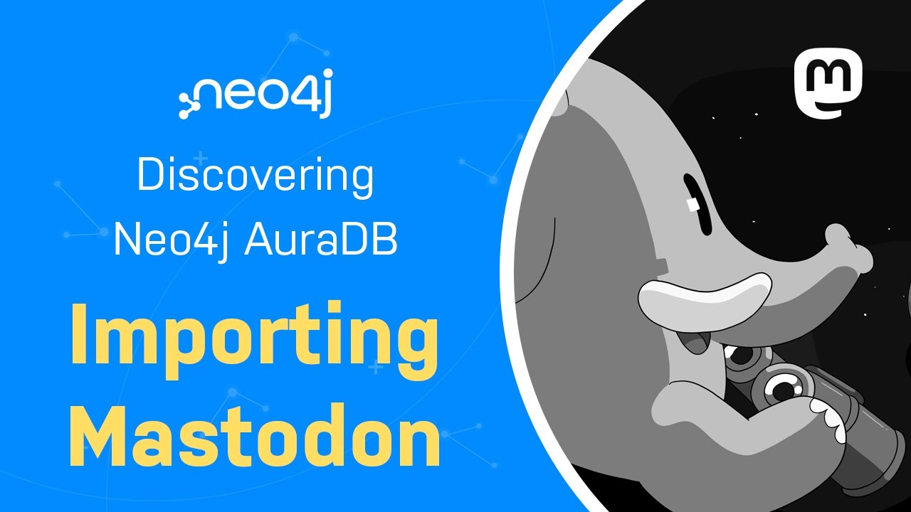 Video: Importing Mastodon - Discover AuraDB with Michael and Alexander - Graph Database & Analytics