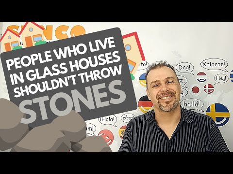 proverbs 101 - people who live in glass houses shouldn't throw stones