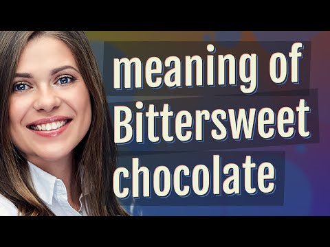 Bittersweet chocolate | meaning of Bittersweet chocolate