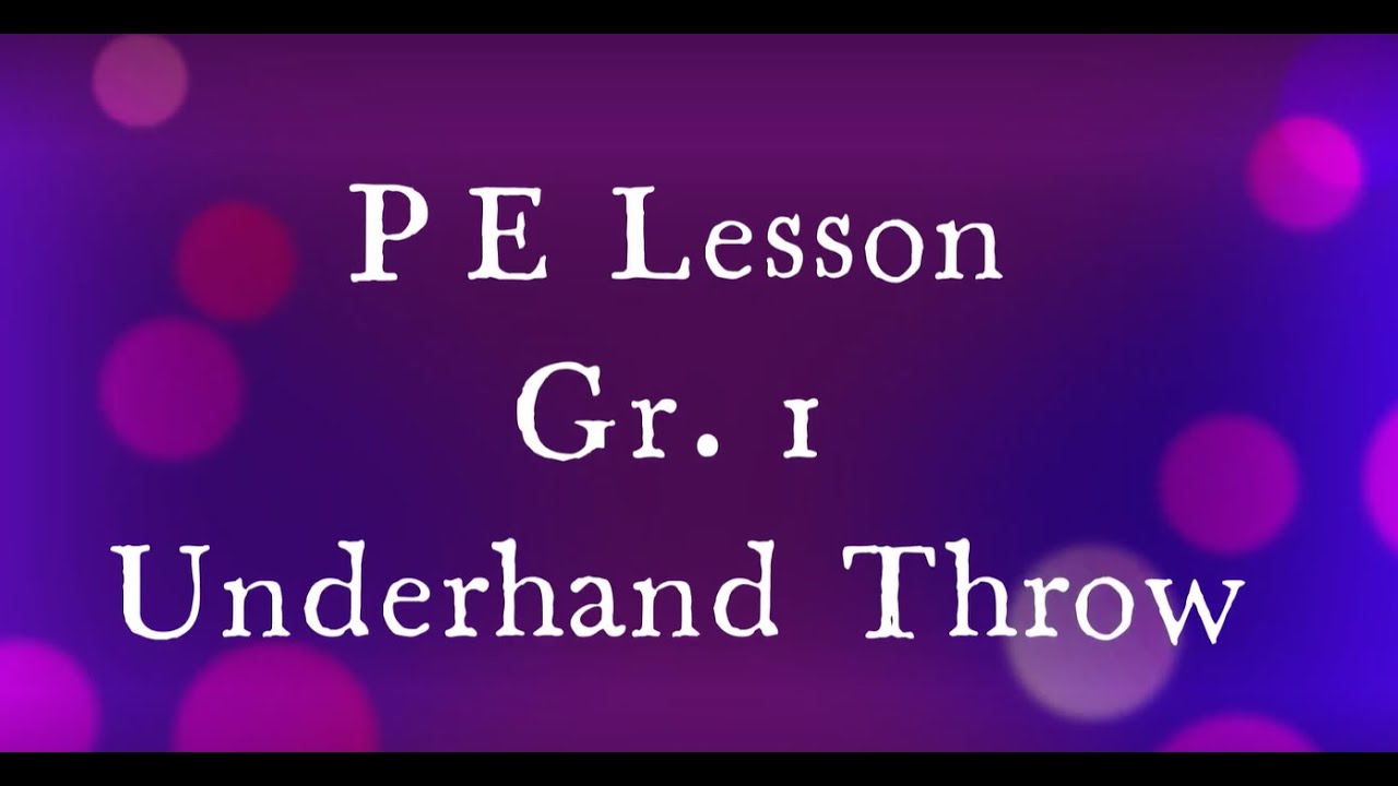 Gr 1 Lesson Plan #4 Underhand Throw (Part 2)