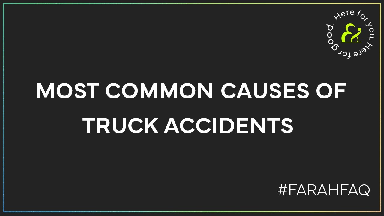 What Are The Most Common Causes Of Truck Accidents?
