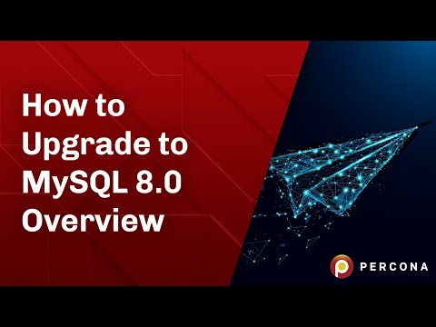 Lesson #1 - How to Upgrade to MySQL 8.0 Overview - MySQL Tutorial - Percona University Online
