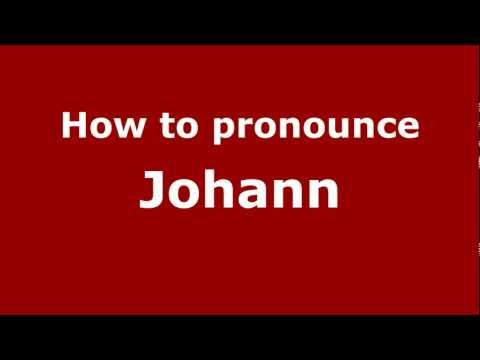 How to Pronounce Johann - PronounceNames.com