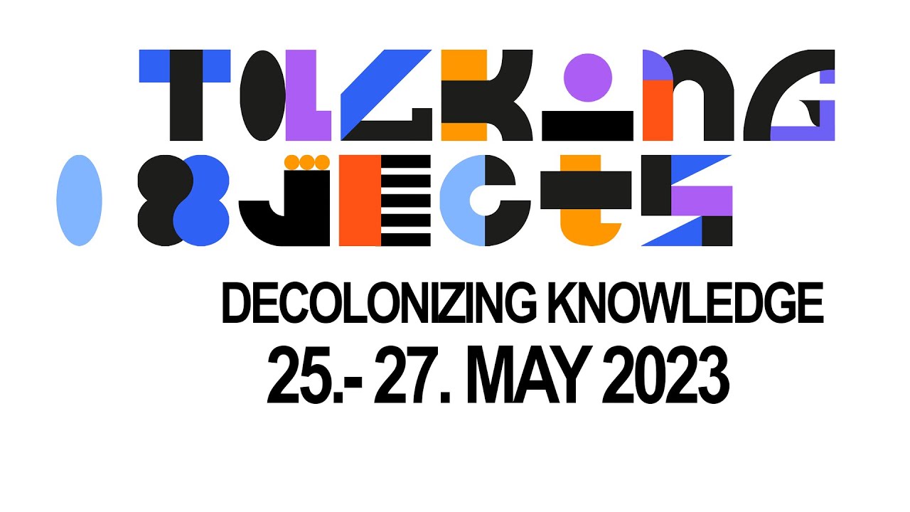 TALKING OBJECTS - Decolonizing knowledge - 25.- 27. May 2023