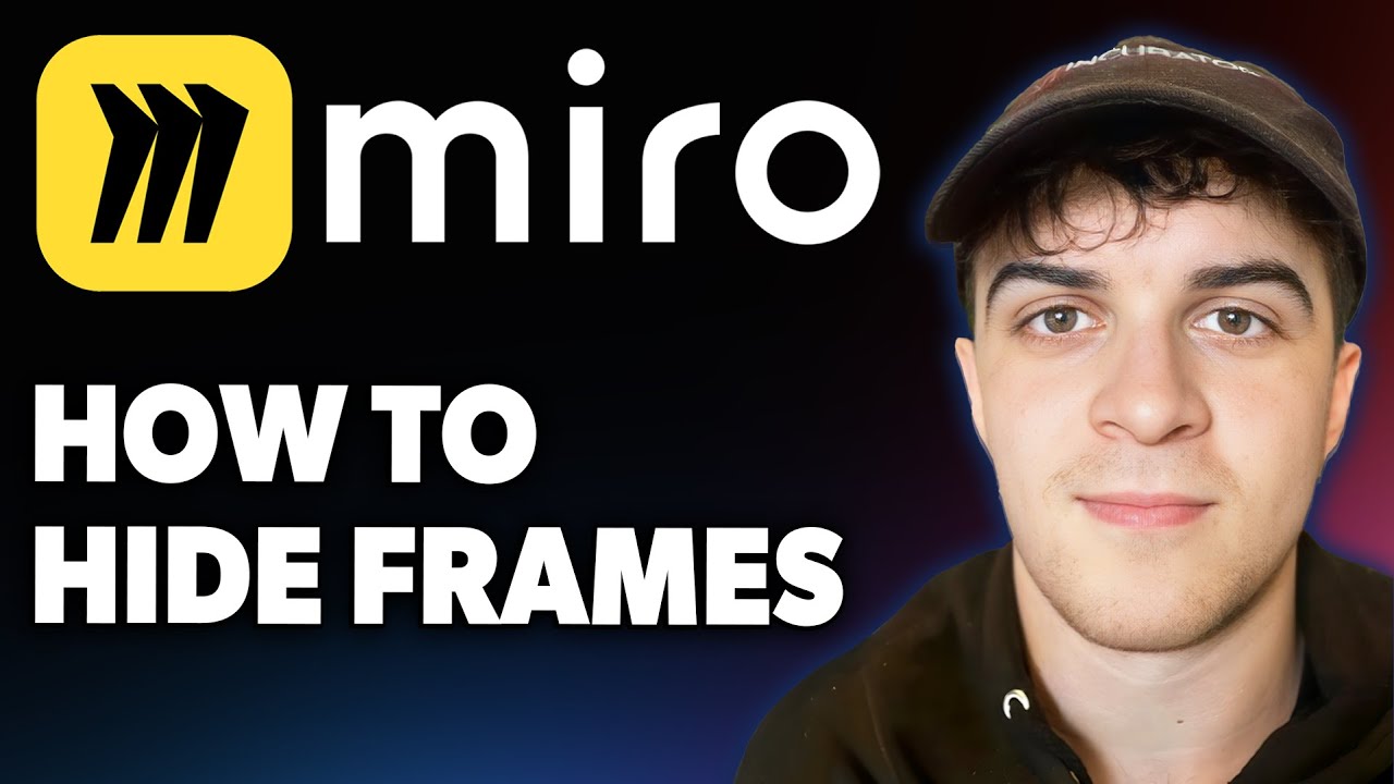 How to Hide Frames in Miro Full 2025 Guide