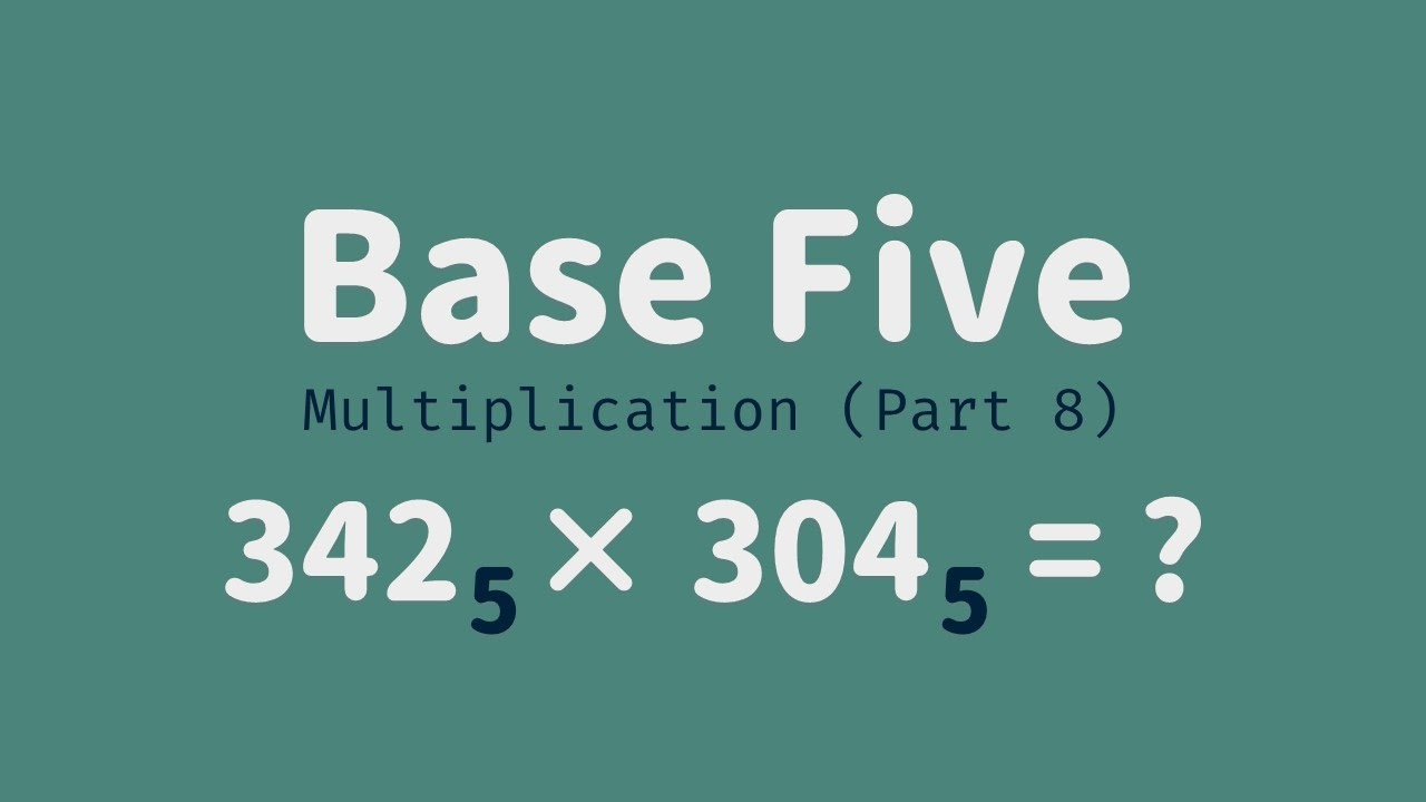 Base Five 05 - Multiplication Part 8