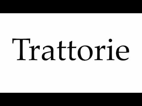 How to Pronounce Trattorie