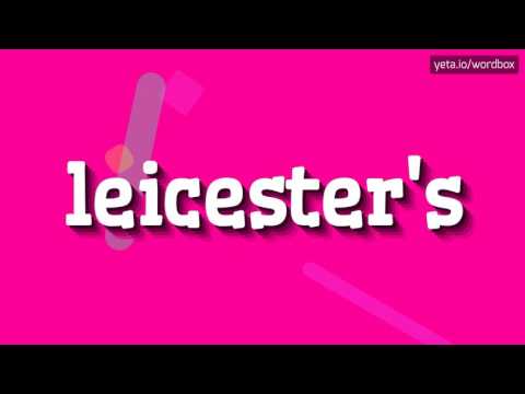 LEICESTER'S - HOW TO PRONOUNCE IT!?