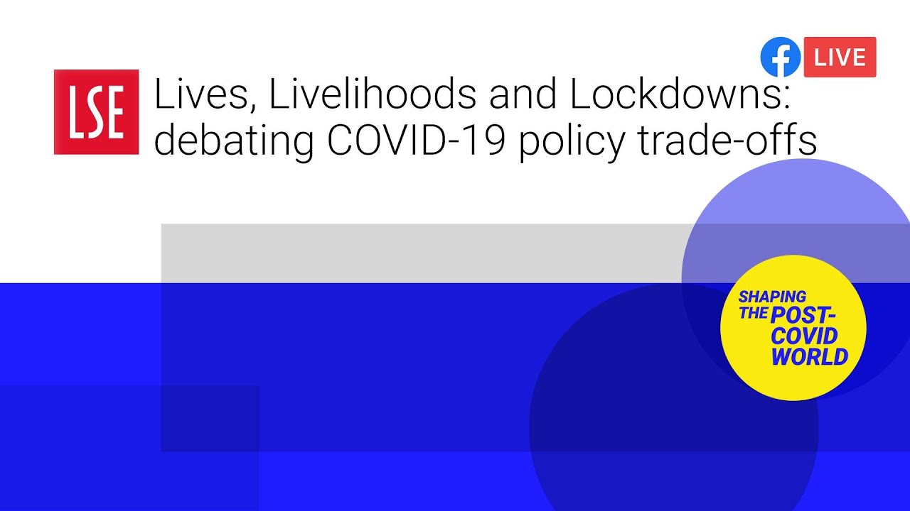 Lives, Livelihoods and Lockdowns: debating COVID-19 policy trade-offs | LSE Online Event