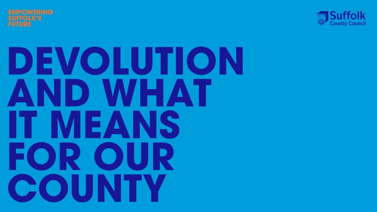 Suffolk’s proposed devolution deal explained in 3 minutes.