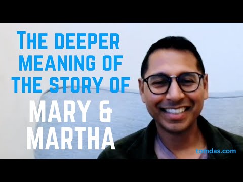 The deeper meaning of the story of Mary and Martha (from the New Testament of the Bible)
