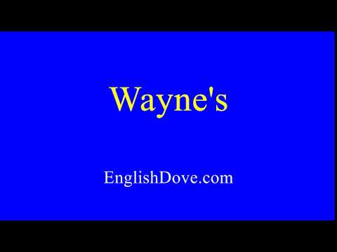 How to pronounce Wayne's in American English.