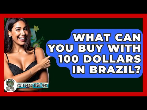 What Can You Buy With 100 Dollars In Brazil? - South America Travel Pros
