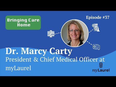 37 - Far Reaching At-Home Patient Care: Dr. Marcy Carty's Vision with MyLaurel