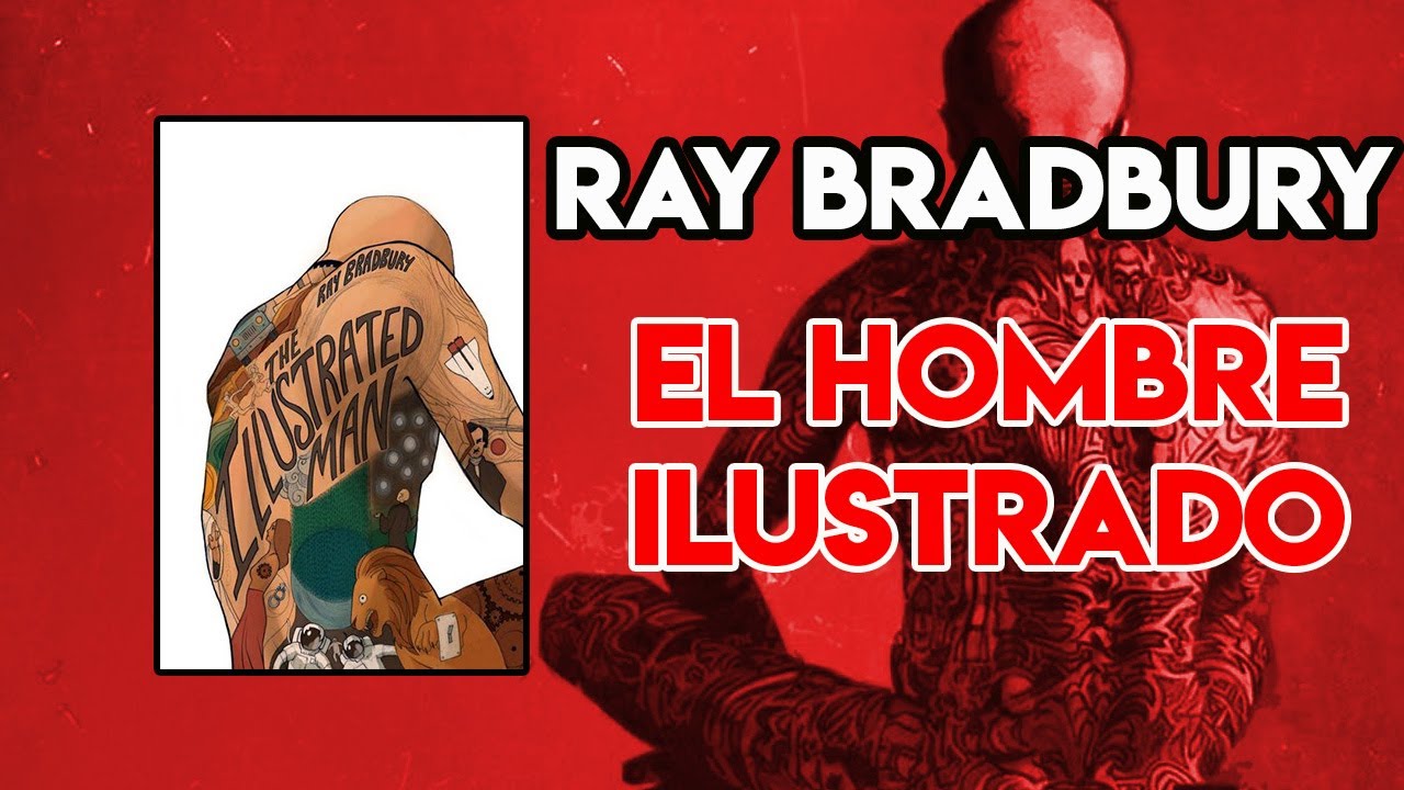 Ray Bradbury - El Hombre ilustrado - Cuentos Ejemplares de la Ciencia Ficción