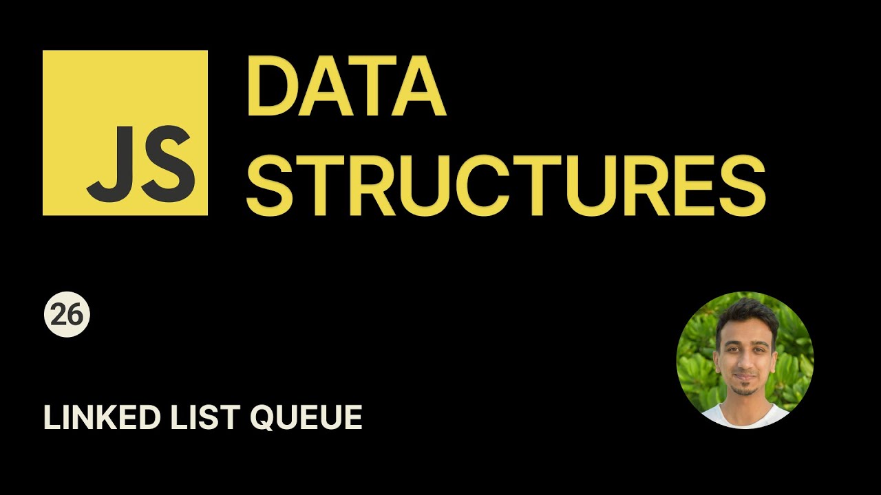JavaScript Data Structures - 26 - Linked List Queue
