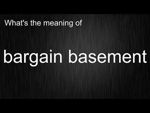 What's the meaning of "bargain basement", How to pronounce bargain basement?