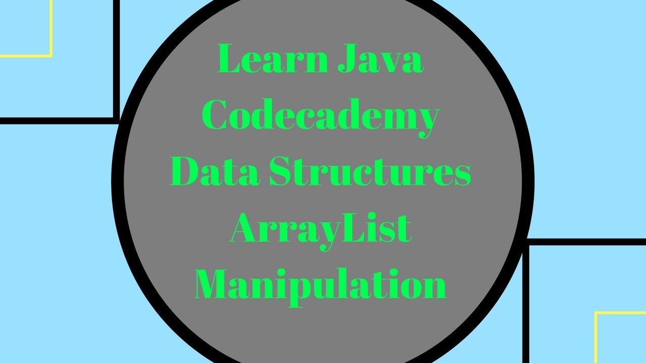 Codecademy Learn Java, ArrayList Manipulation, Data Structures