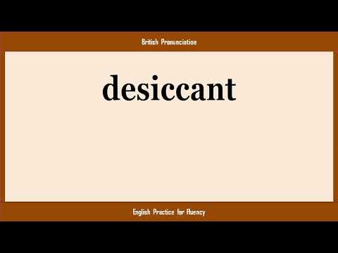 desiccant, How to Say or Pronounce DESICCANT in American, British, Australian English