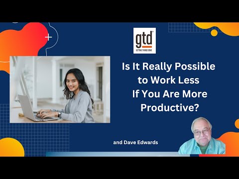 Can You Work Fewer Hours and Still Feel Productive? – Dave Edwards Media