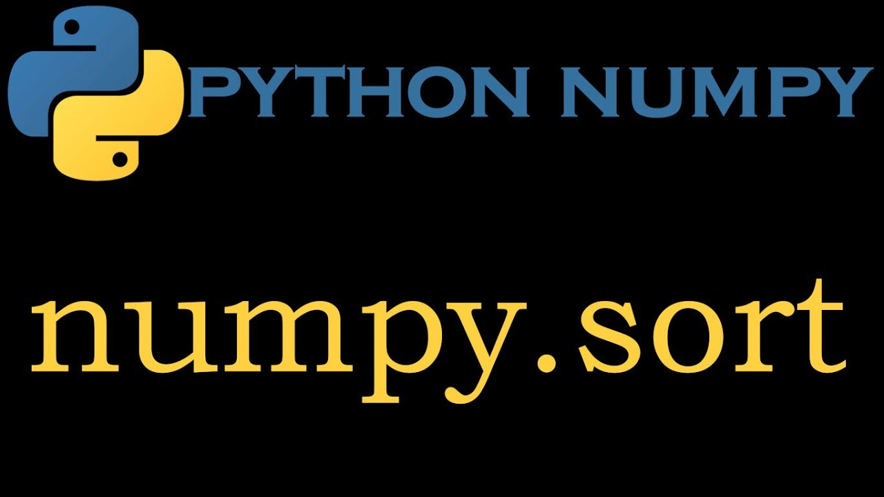 Python Numpy Module 17 # numpy.sort()