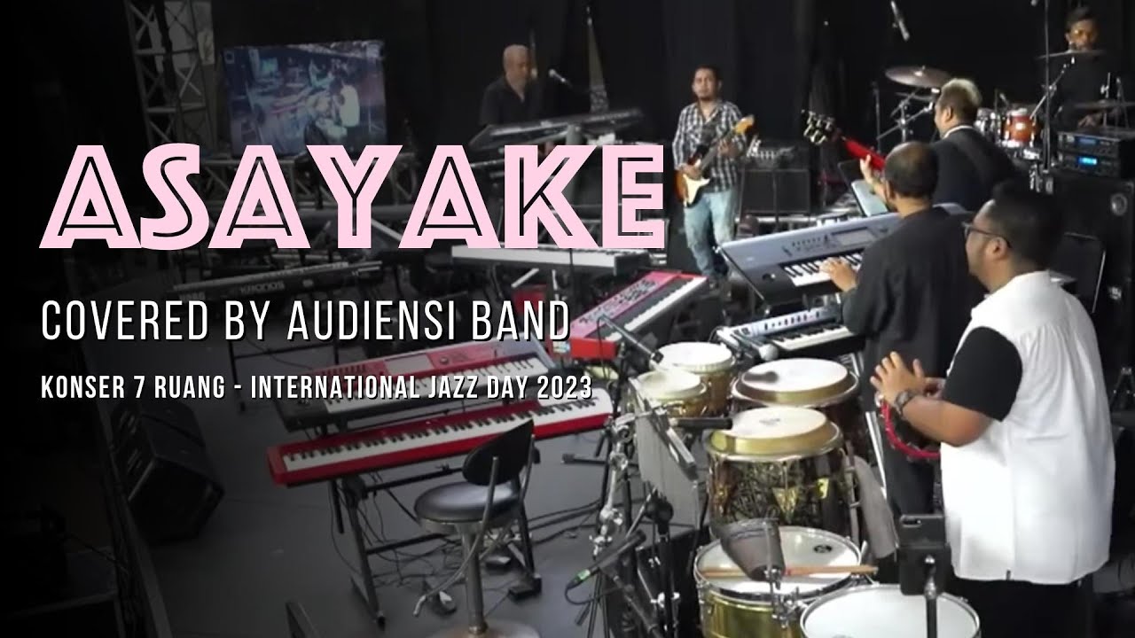INTERNATIONAL JAZZ DAY 2023 - ASAYAKE - CASIOPEA Covered by AUDIENSI BAND