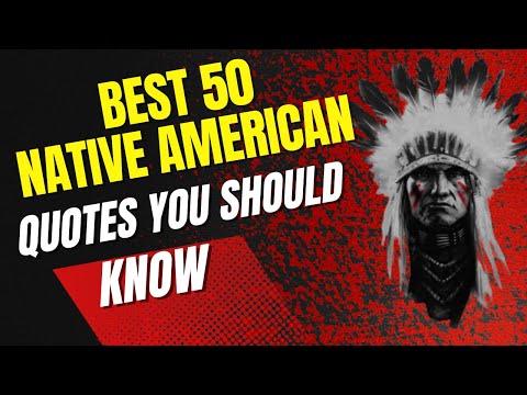 Best 50 Native American quotes you should know - It will change your thinking drastically.
