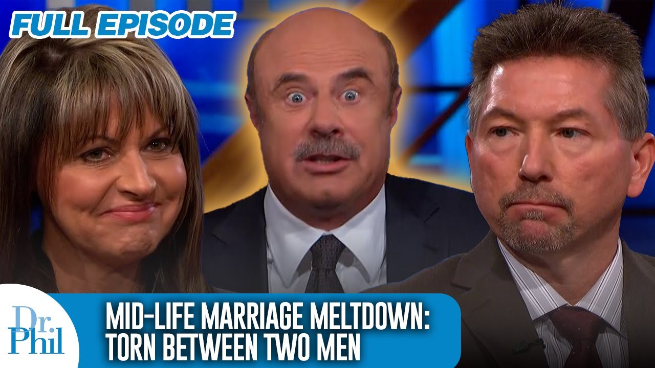 Mid-Life Marriage Meltdown: Torn Between Two Men | FULL EPISODE | Dr. Phil