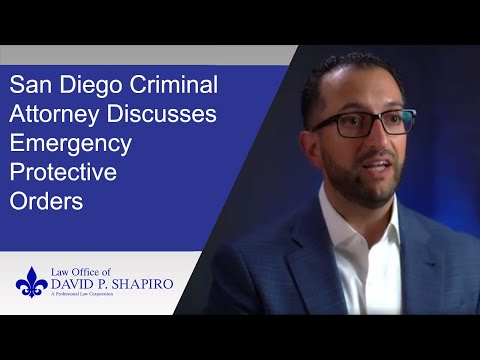 San Diego Criminal Attorney Discusses Emergency Protective Orders | Law Office of David P. Shapiro