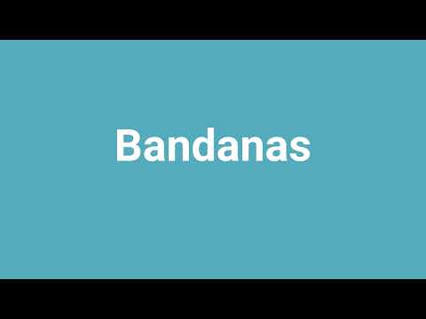 'Bandanas' Meaning and Pronunciation
