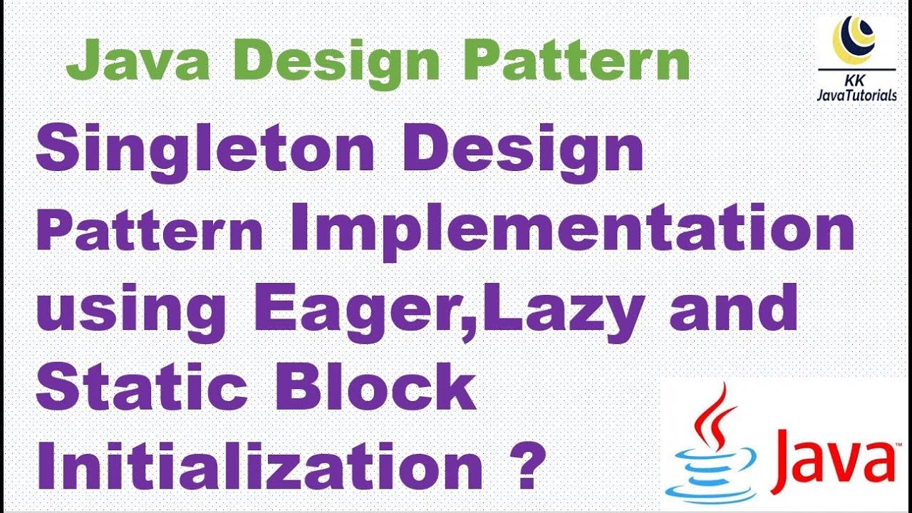 Singleton Design Pattern Implementation using Eager Lazy and Static Block Initialization ?