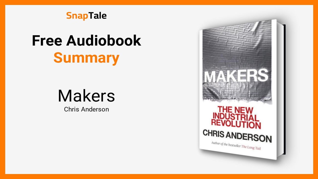 Makers by Chris Anderson: 6 Minute Summary
