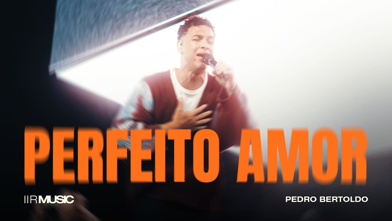 Perfeito Amor (Ao Vivo) - IIR Music & Pedro Bertoldo
