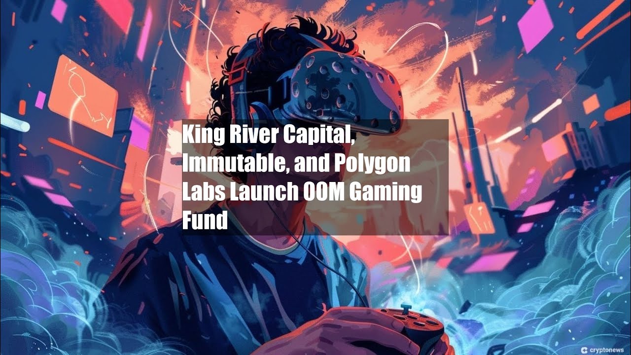King River Capital, Immutable, and Polygon Labs Launch $100M Gaming