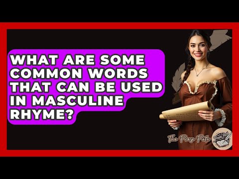 What Are Some Common Words That Can Be Used In Masculine Rhyme? - The Prose Path