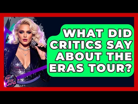 What Did Critics Say About The Eras Tour? - Pop Music Gurus
