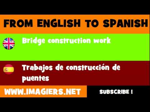 FROM ENGLISH TO SPANISH = Bridge construction work