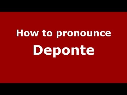 How to Pronounce Deponte - PronounceNames.com
