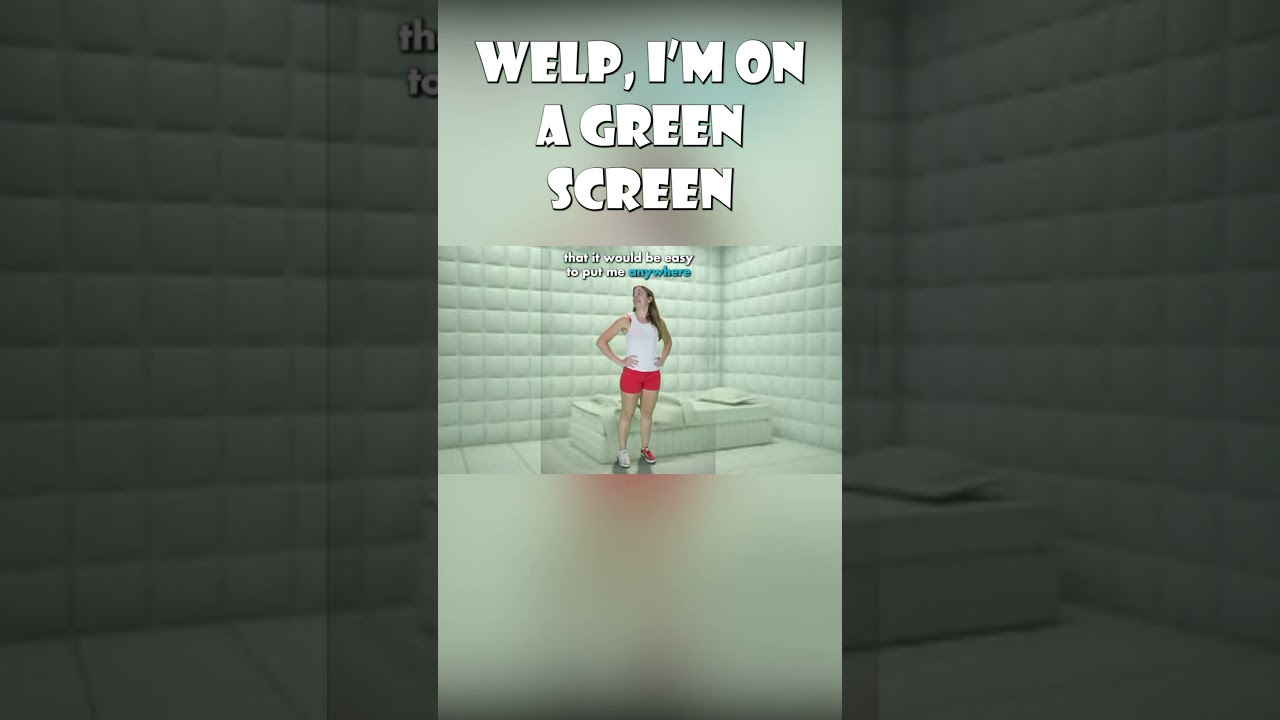 Welp, I'm On A Green Screen
