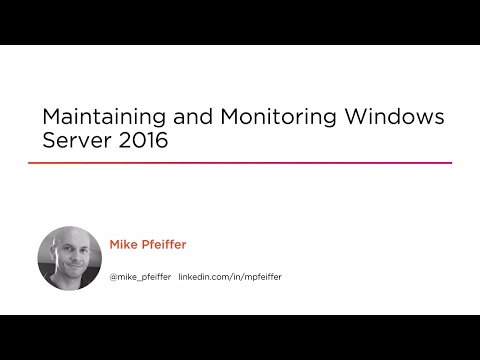 Course Preview: Maintaining and Monitoring Windows Server 2016