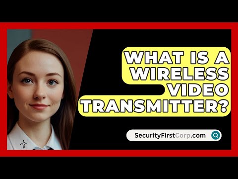 What Is A Wireless Video Transmitter? - SecurityFirstCorp.com