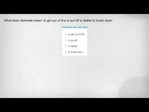What does delineate mean! to get out of line to put off to delete to break down