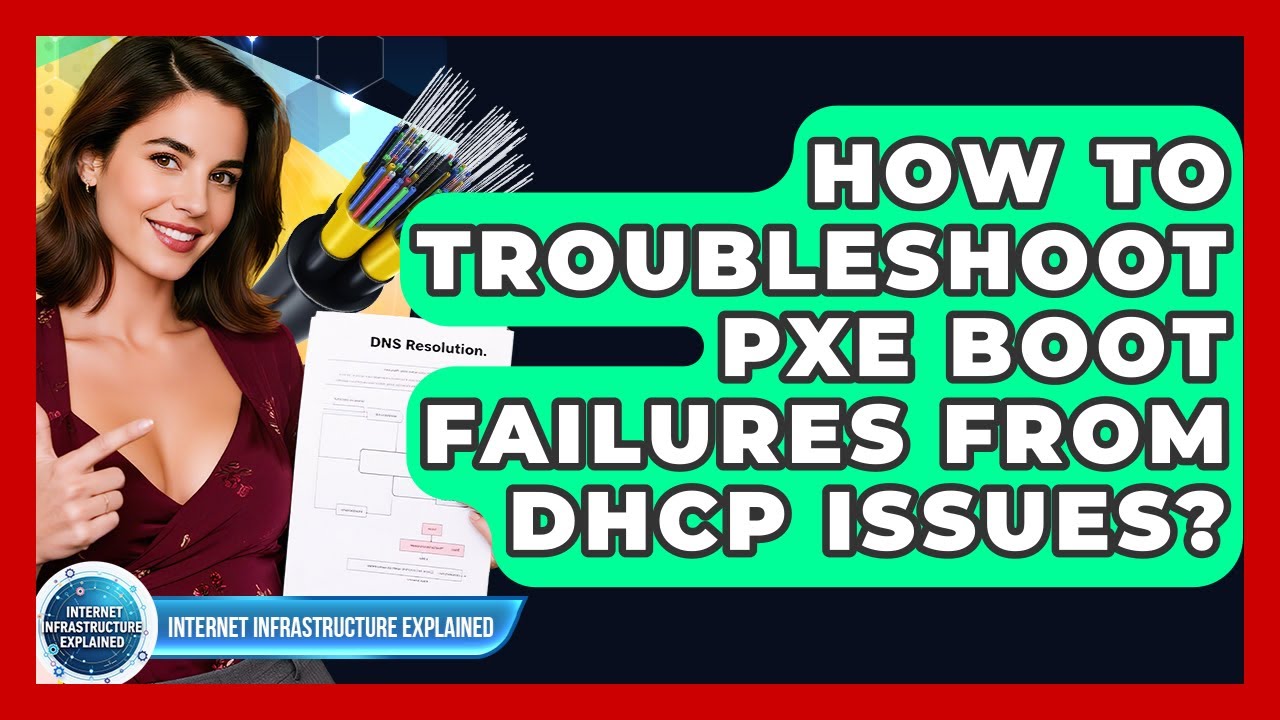 How To Troubleshoot PXE Boot Failures From DHCP Issues? - Internet Infrastructure Explained